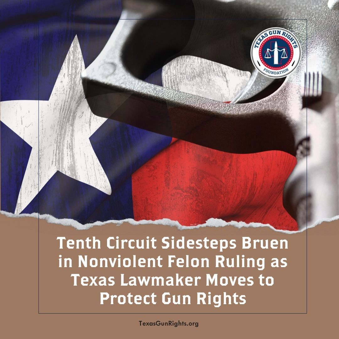 Tenth Circuit Sidesteps Bruen in Nonviolent Felon Ruling as Texas ...